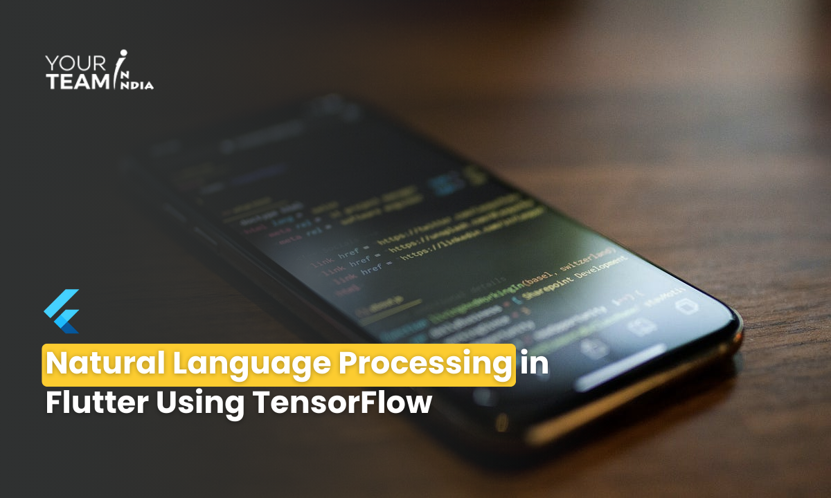 Natural Language Processing in Flutter Using TensorFlow Natural Language Processing in Flutter Using TensorFlow